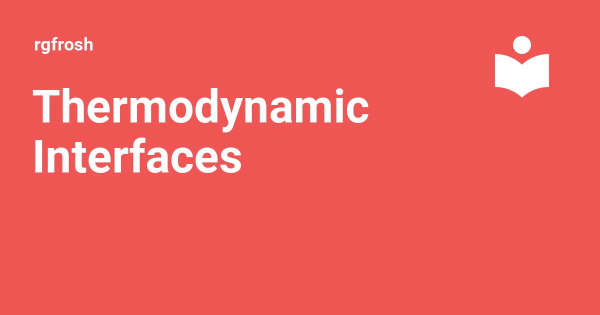 Thermodynamic Interfaces - rgfrosh